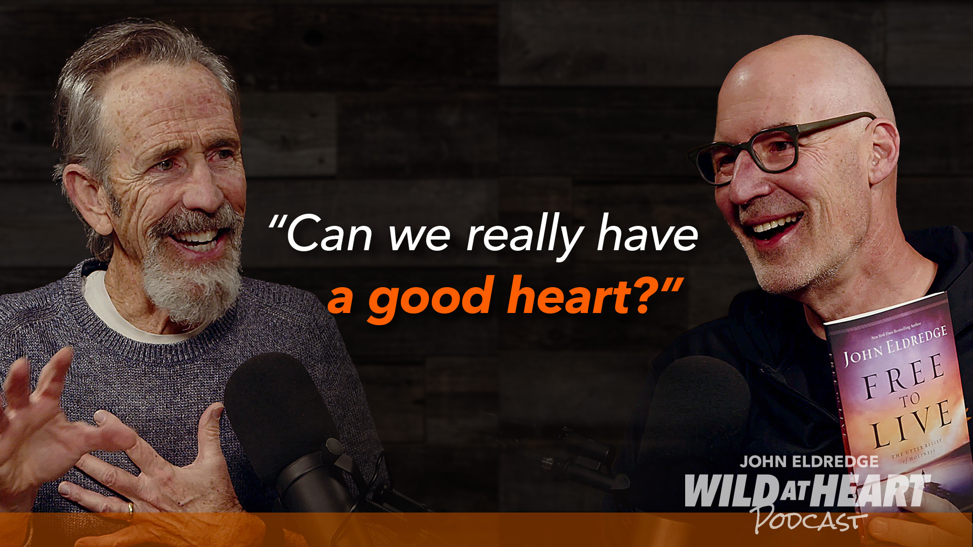 E858 | The Good Heart 2.0 - Part 1 | Wild at Heart Podcast