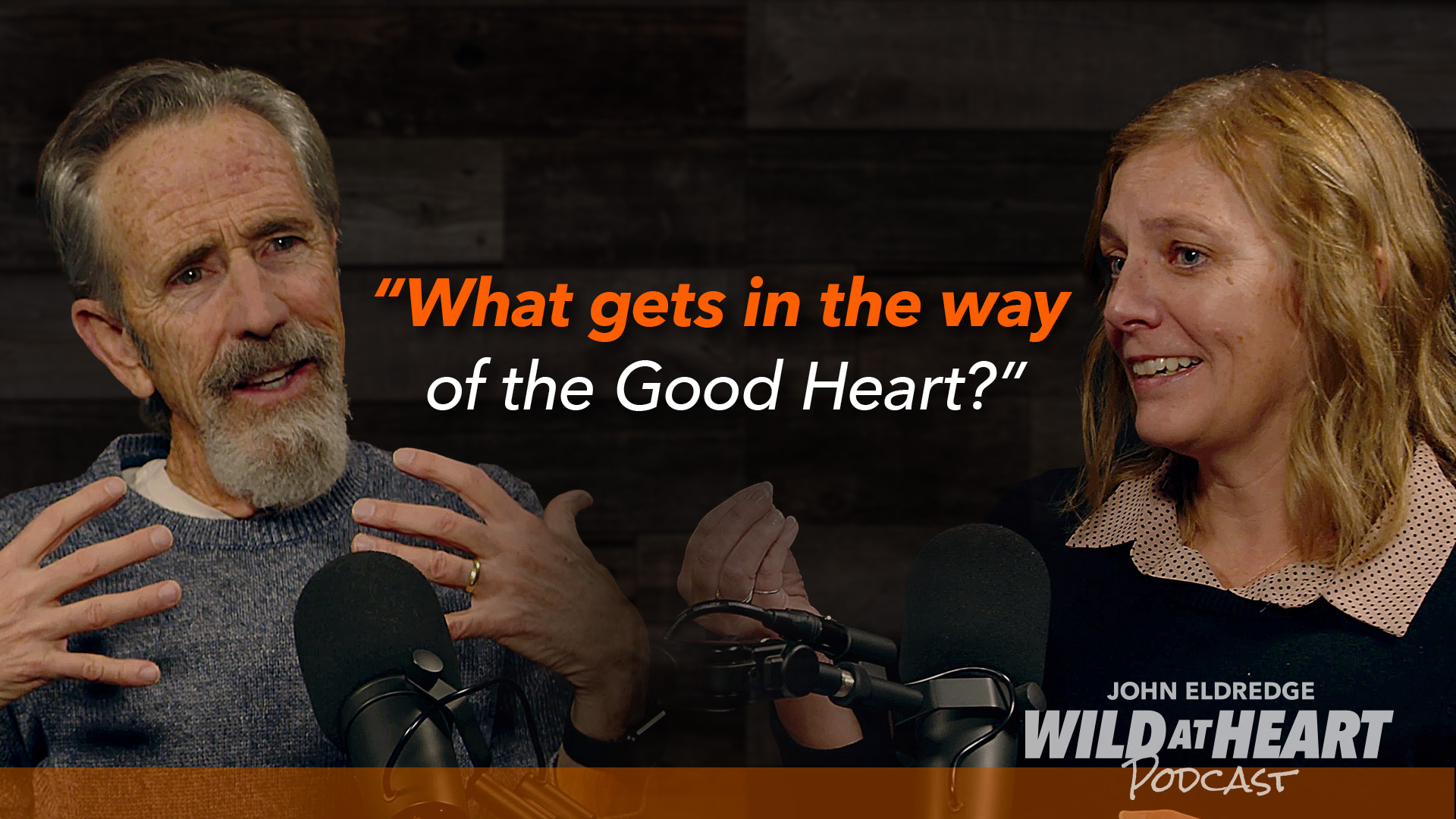 E860 | The Good Heart 2.0 - Part 3 | Wild at Heart Podcast