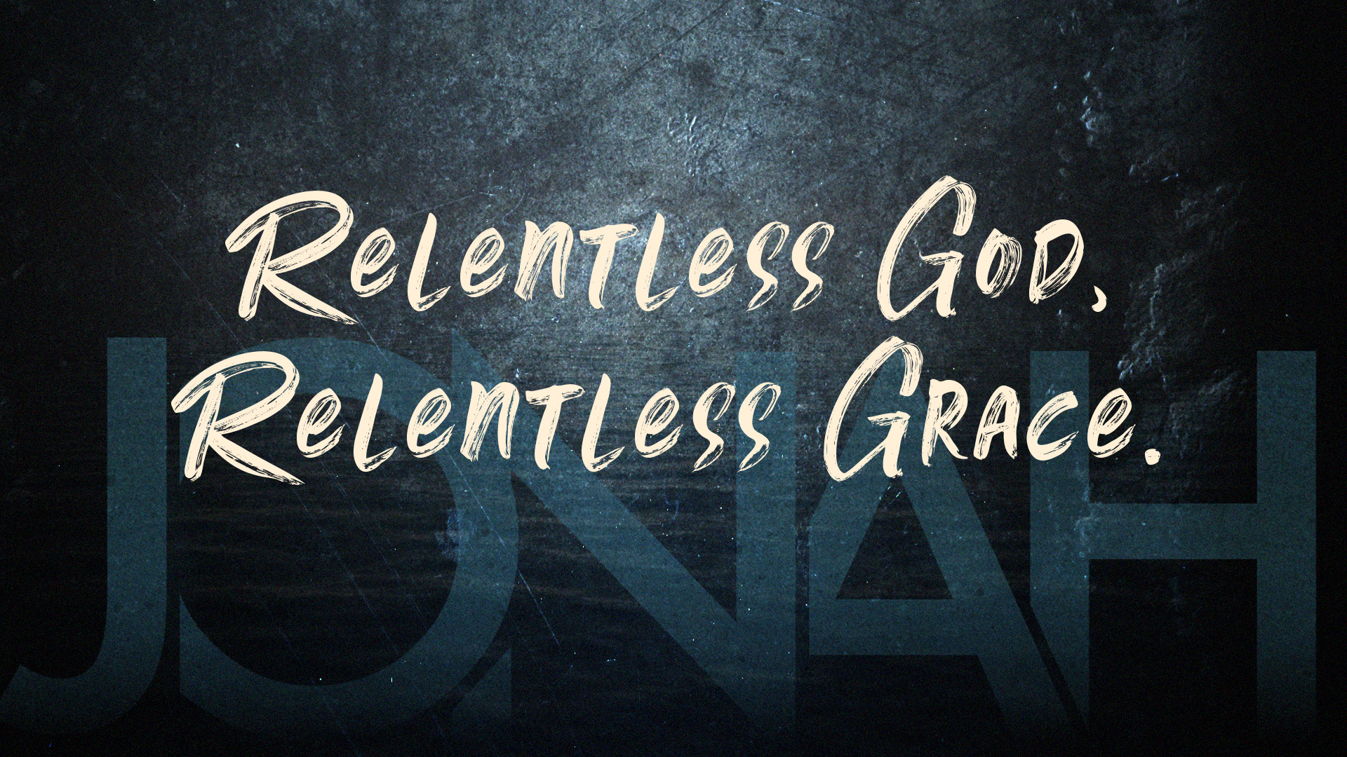 Relentless God, Relentless Grace | The Gathering Place: A Christian ...