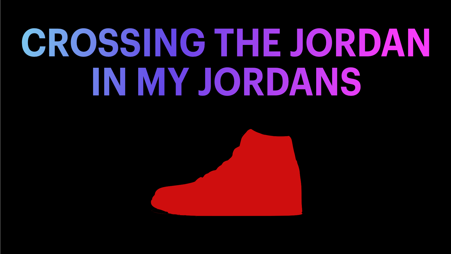Crossing the Jordan, In My Jordans | Bethel Baptist Church